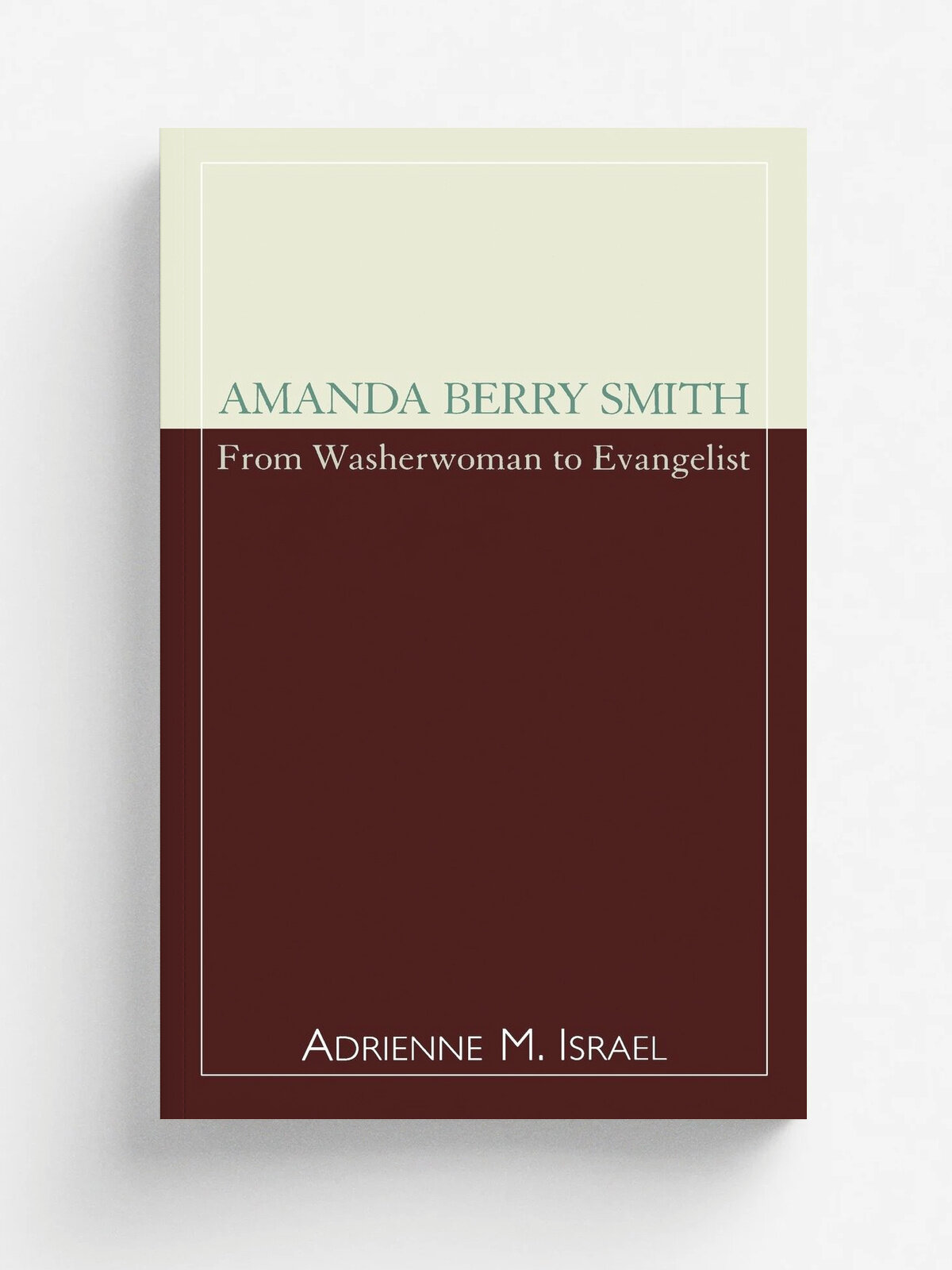 Amanda Berry Smith. From Washerwoman to Evangelist
