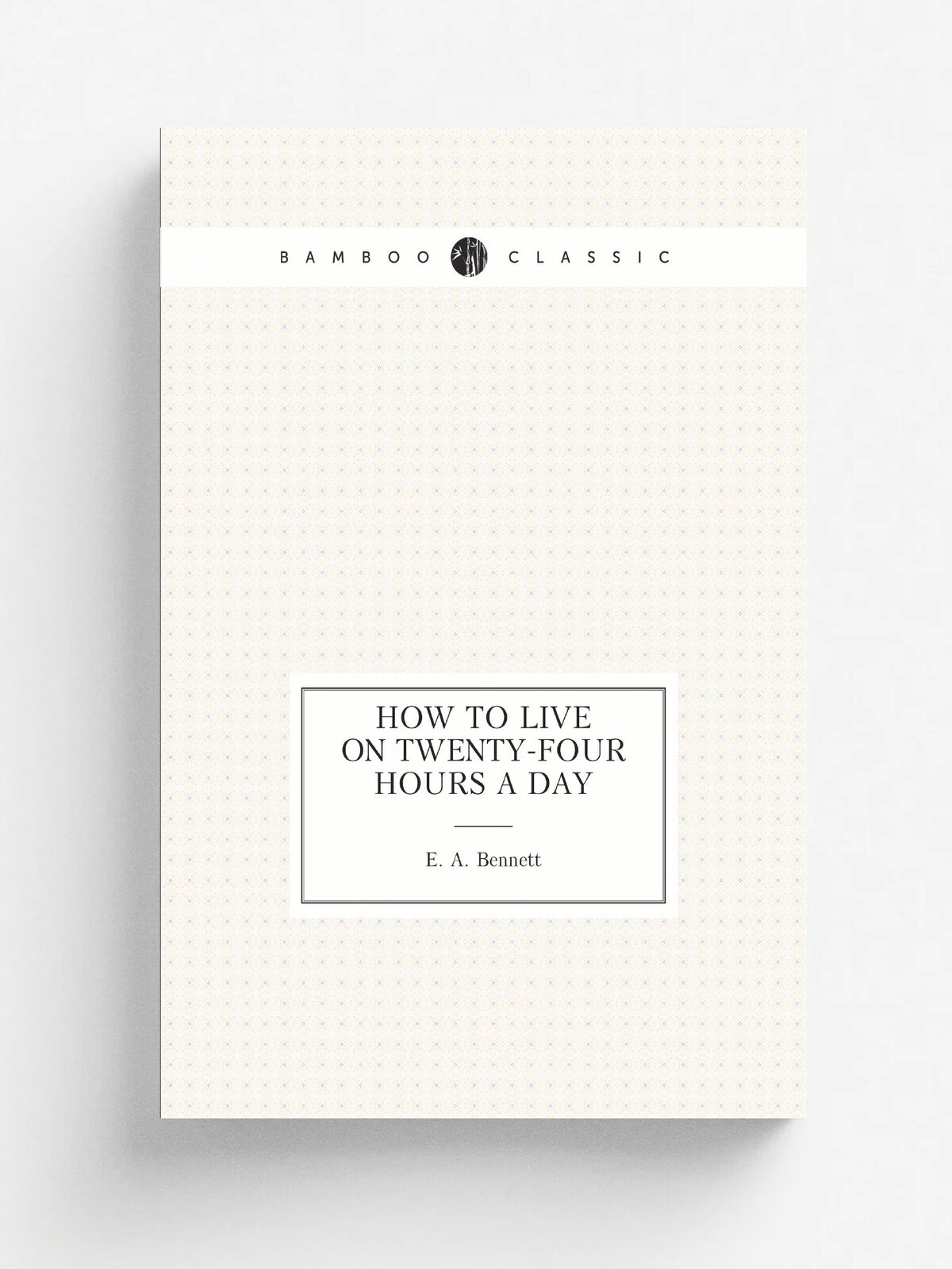 How to live on twenty-four hours a day