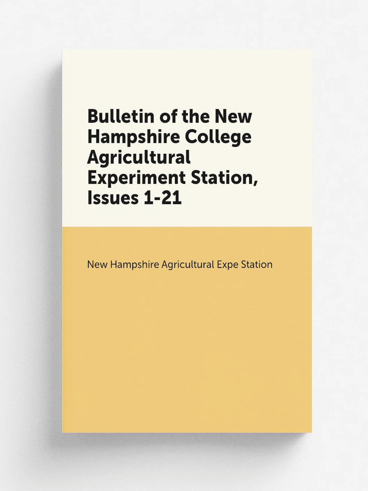 Bulletin of the New Hampshire College Agricultural Experiment Station, Issues 1-21