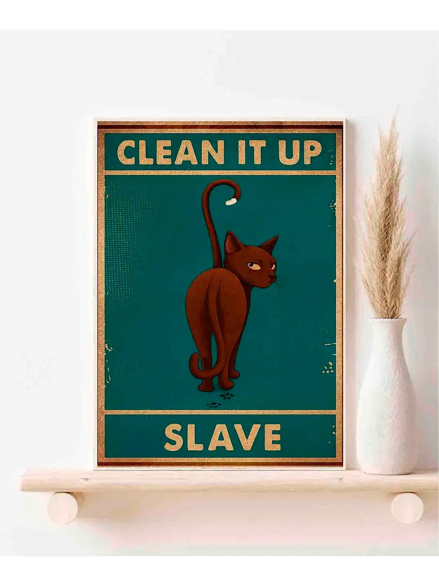 Гаванская коричневая кошка, Clean It Up Slave, Плакат 30x42