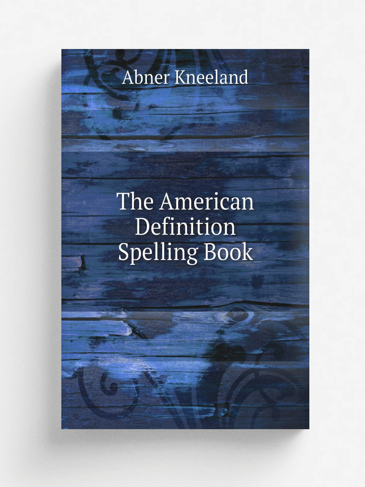 The American Definition Spelling Book | Abner Kneeland | 1814 | George Hough | Репринт