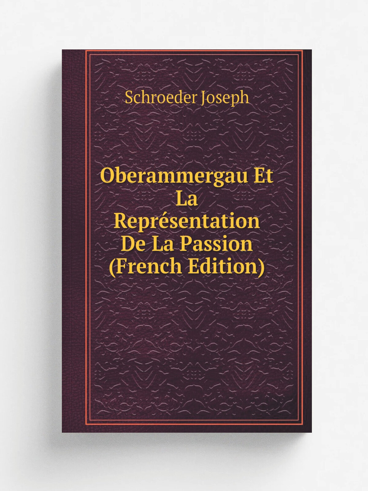 Oberammergau Et La Repr.sentation De La Passion (French Edition) | Schroeder Joseph | Репринт