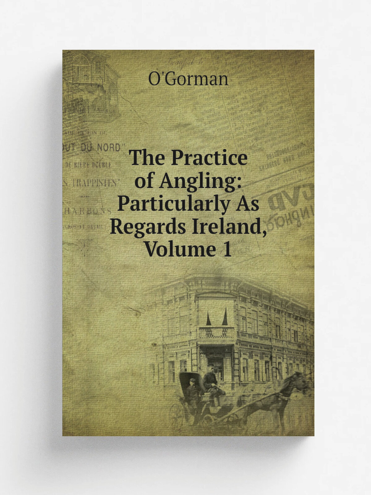 The Practice of Angling: Particularly As Regards Ireland, Volume 1