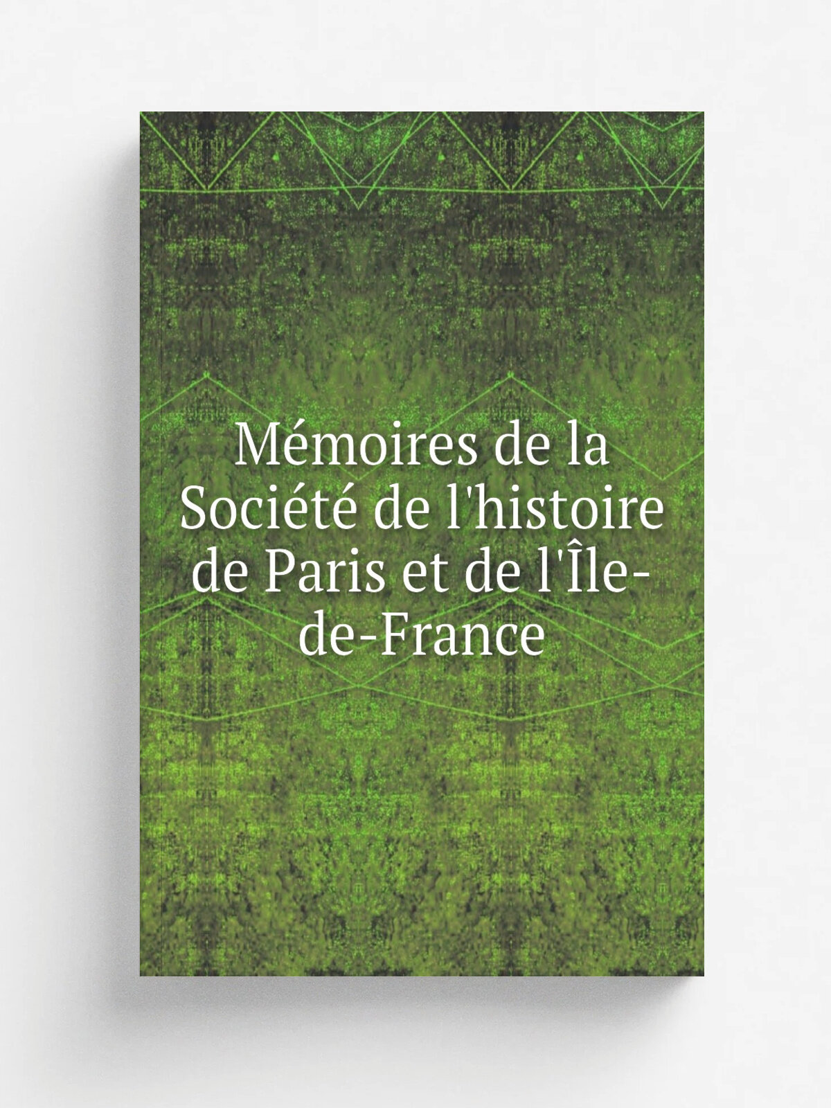 M.moires de la Soci.t. de l'histoire de Paris et de l'. le-de-France | 1882 | H. Champion | Репринт