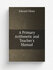 A Primary Arithmetic and Teacher's Manual | Edward Olney | 1875 | Sheldon | Репр...