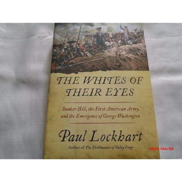 The Whites of Their Eyes: Bunker Hill, the First American Army, and the Emergence of George Washington，Reprinted paperback book