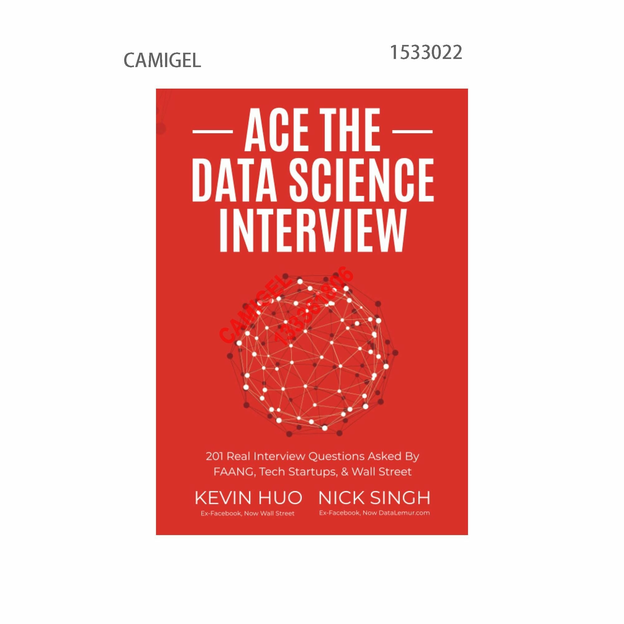 Ace the Data Science Interview: 201 Real Interview Questions Asked By FAANG, Tech Startups, & Wall Street Reprinted books
