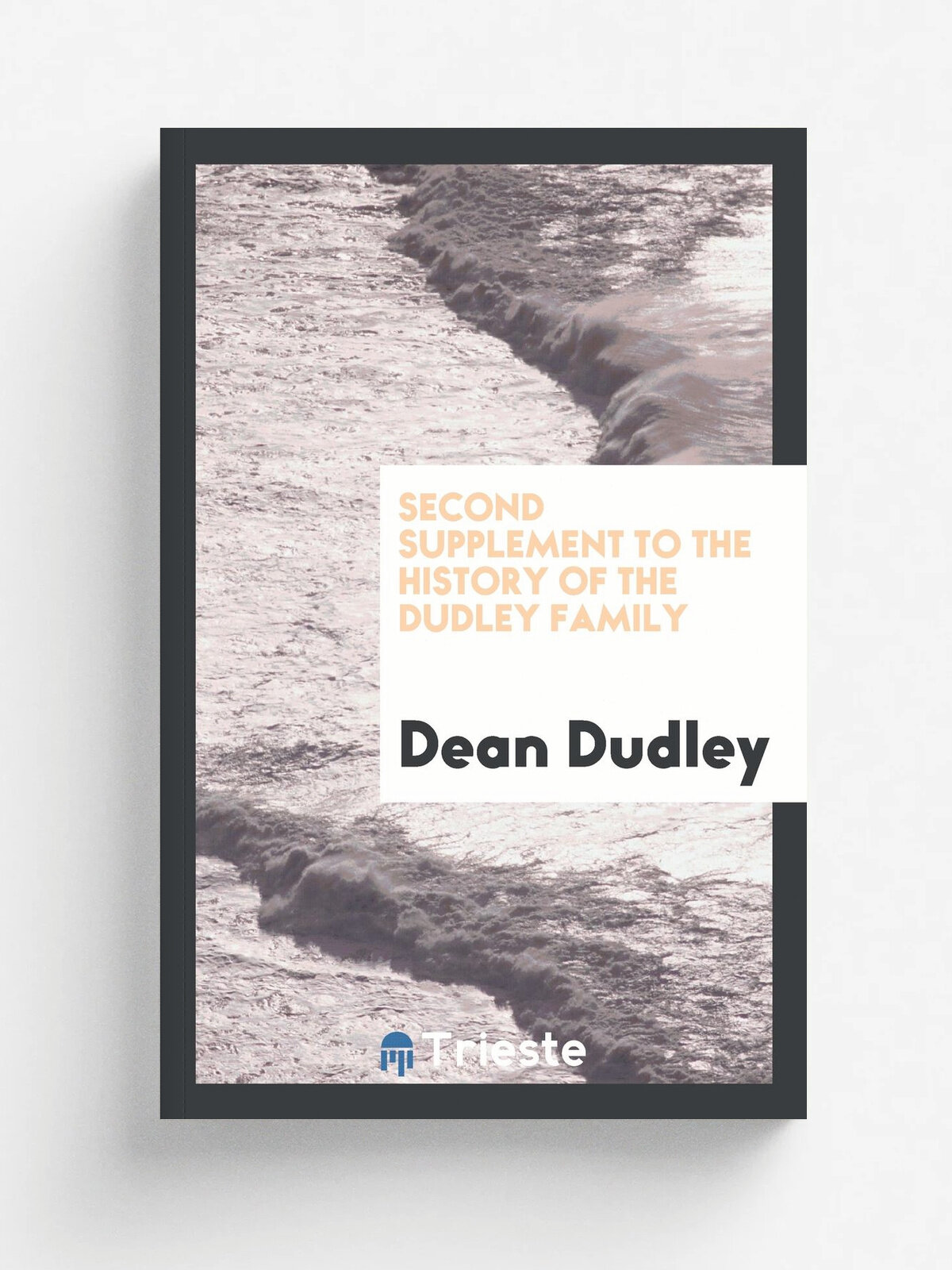 Second Supplement to the History of the Dudley Family