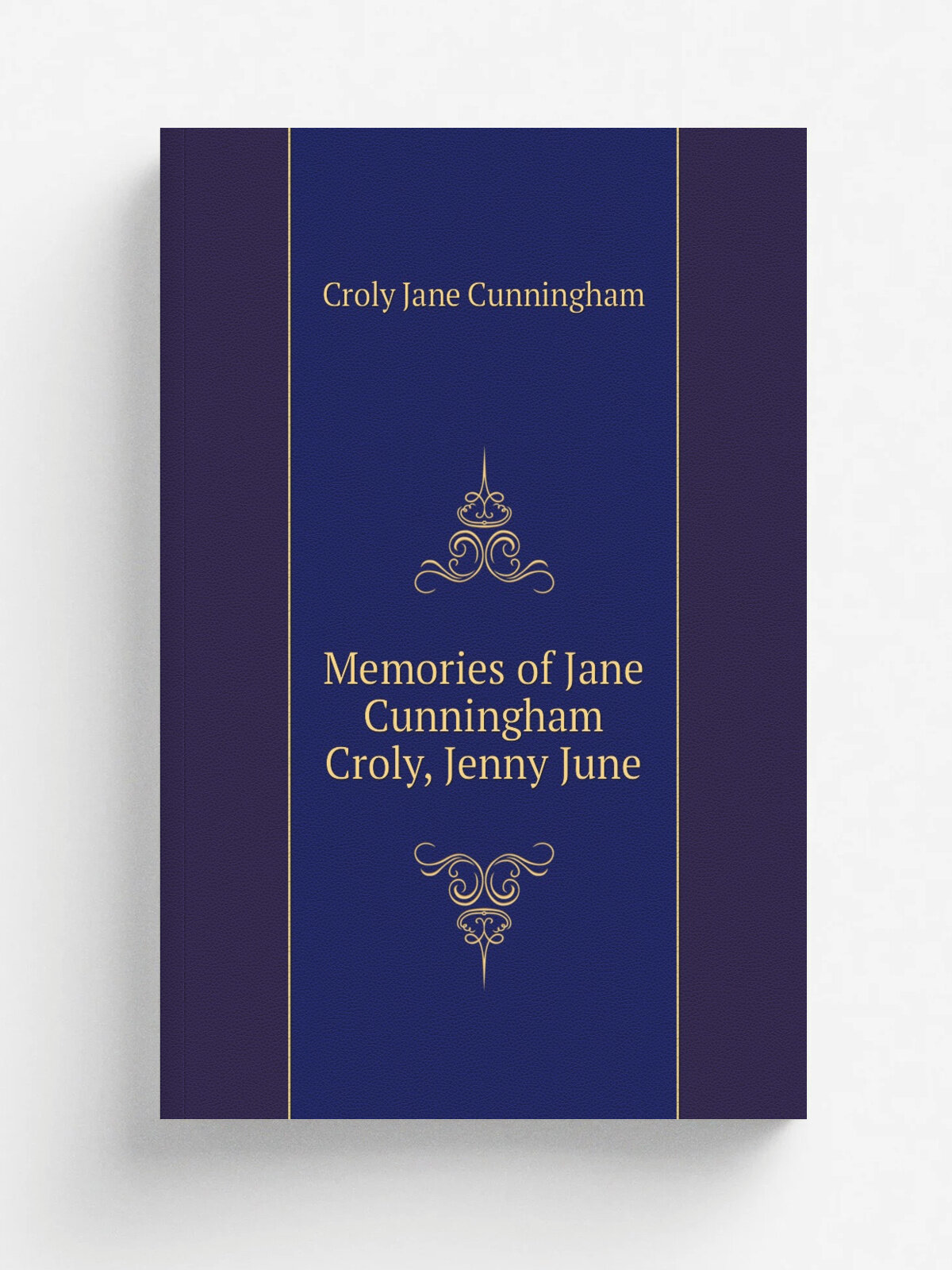 Memories of Jane Cunningham Croly, Jenny June | Croly Jane Cunningham | Репринт