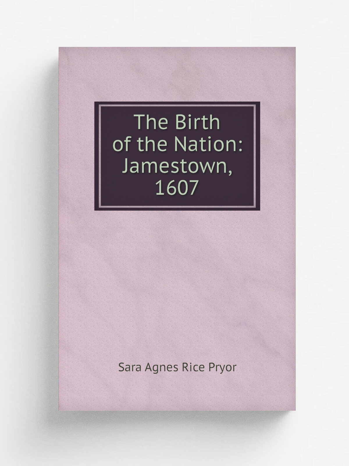 The Birth of the Nation: Jamestown, 1607