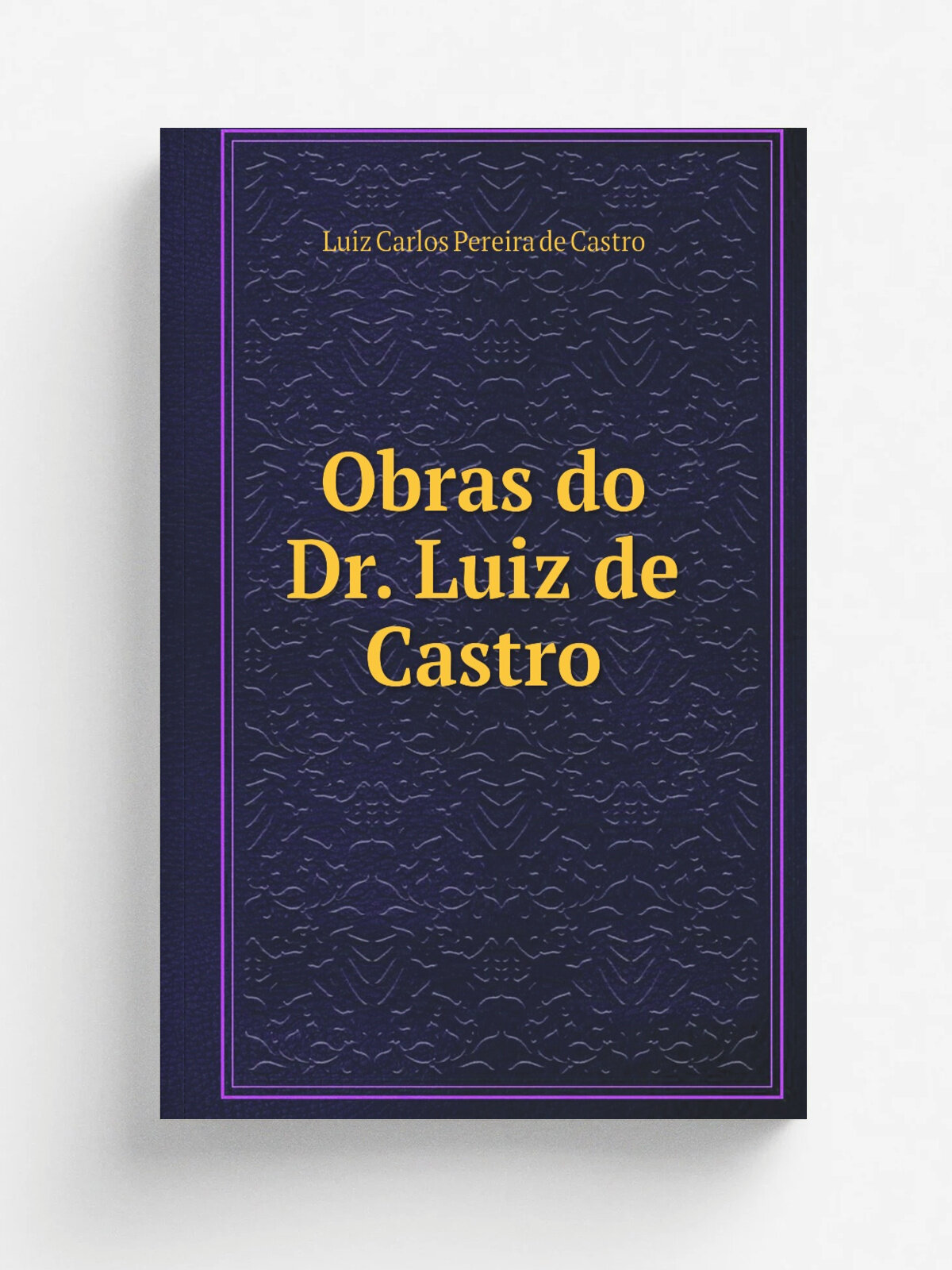Obras do Dr. Luiz de Castro | Luiz Carlos Pereira de Castro | Репринт