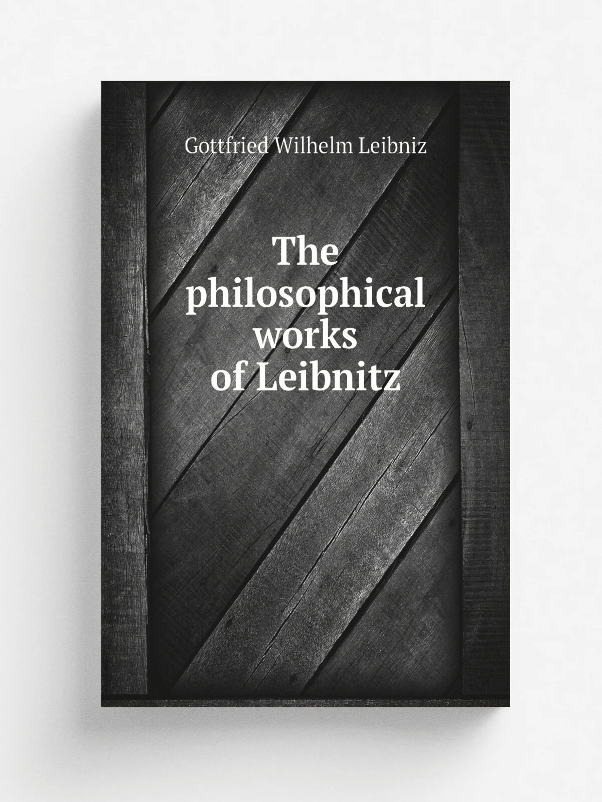 The philosophical works of Leibnitz .