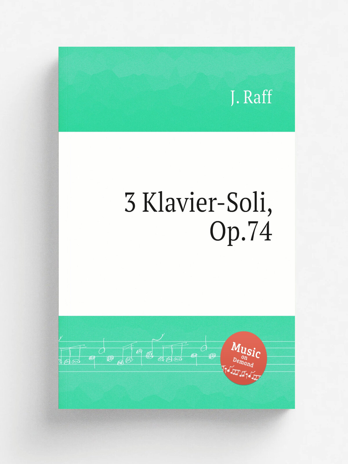 3 Klavier-Soli, Op.74 | J. Raff | 1852 | Репринт