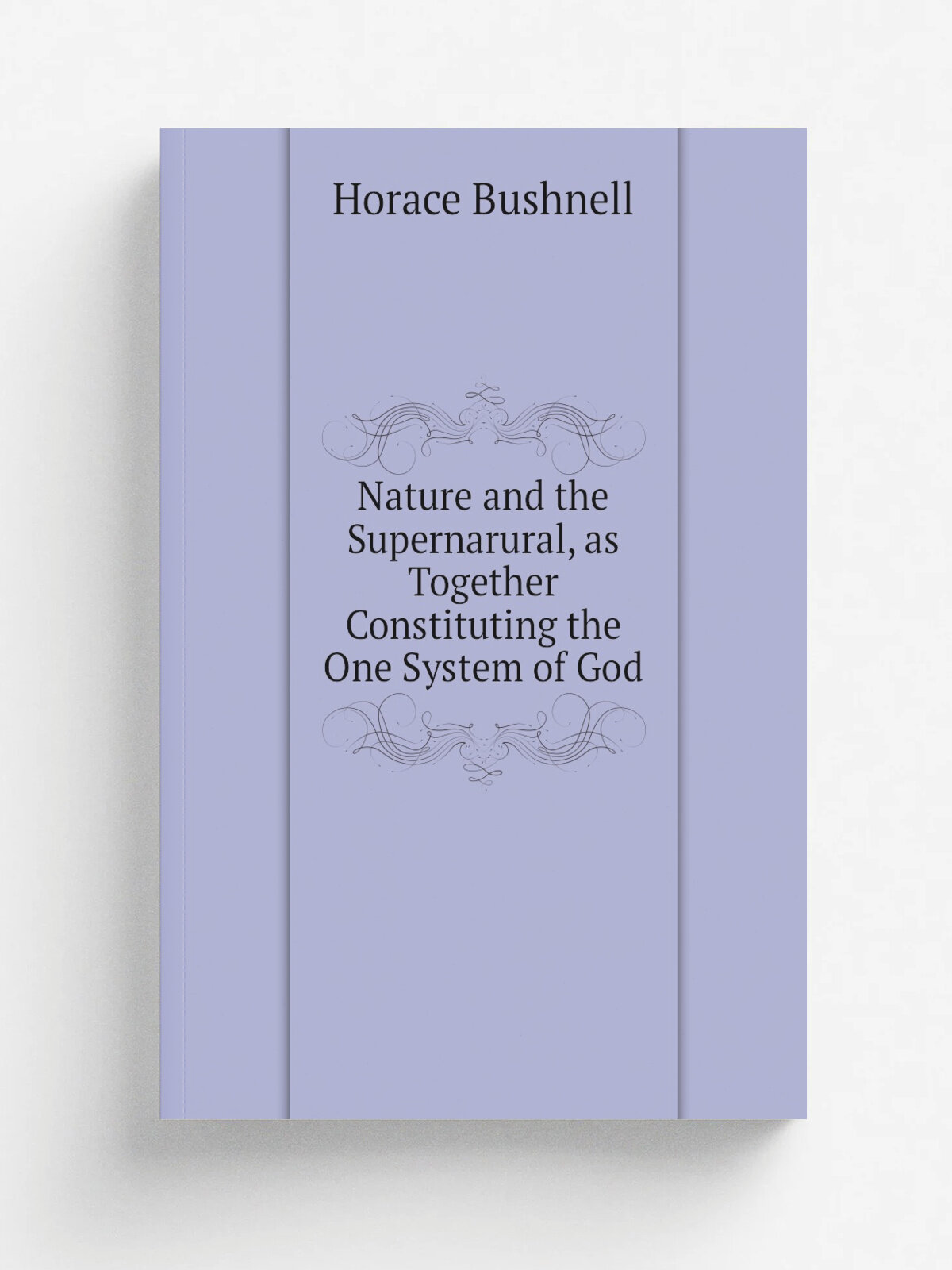 Nature and the Supernarural, as Together Constituting the One System of God