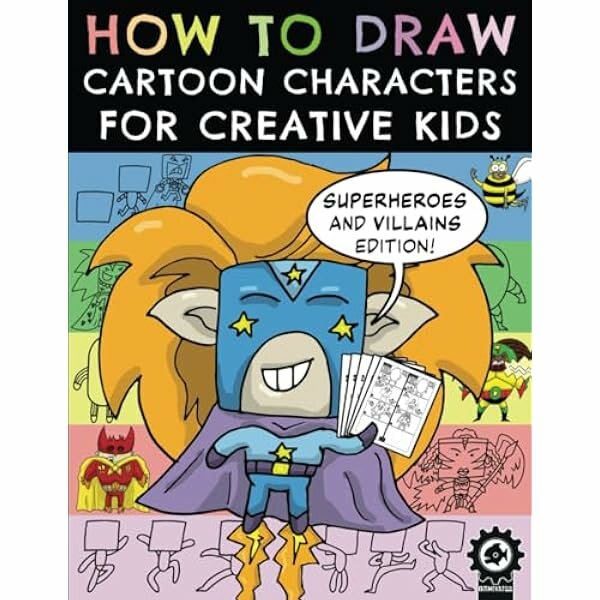 How To Draw Cartoon Characters For Creative Kids: Superheroes and Villains Edition，Reprinted paperback book