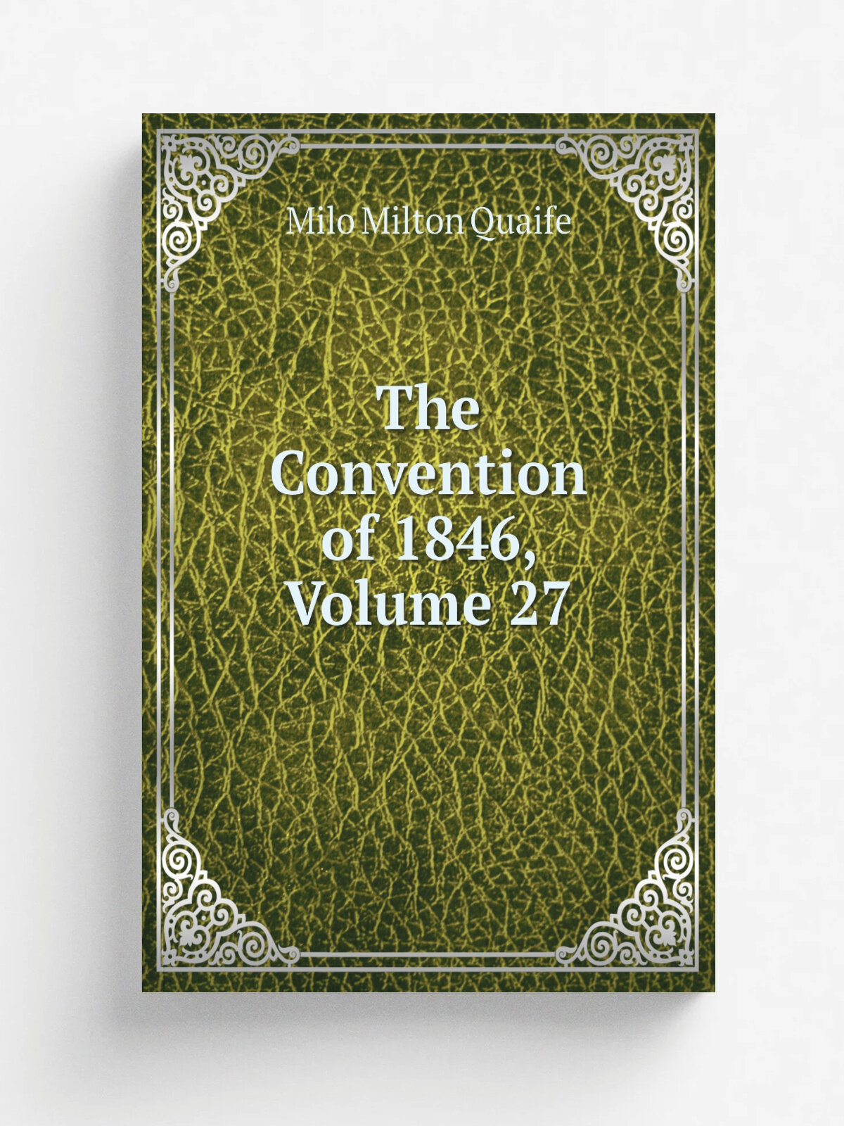The Convention of 1846, Volume 27