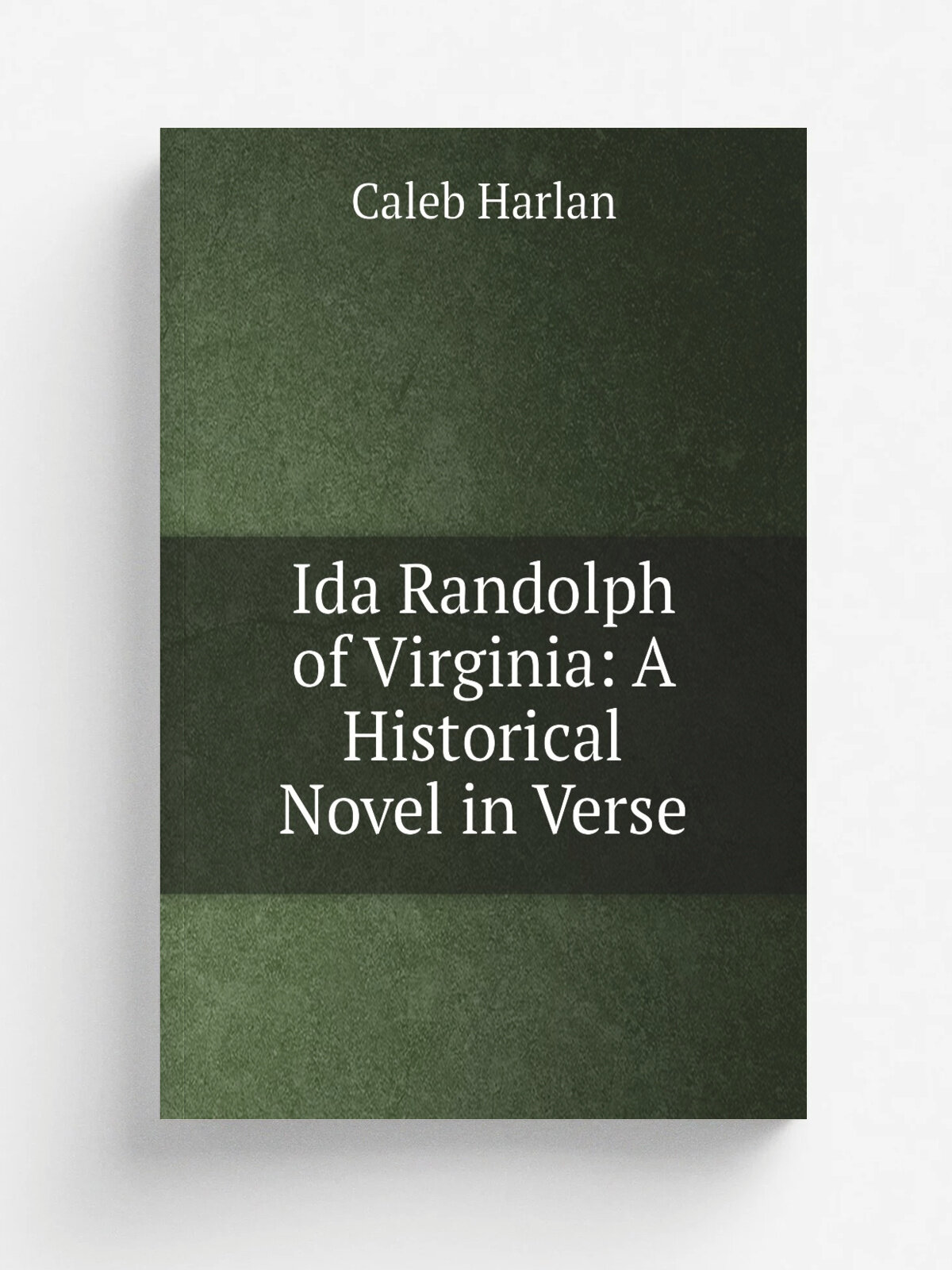 Ida Randolph of Virginia: A Historical Novel in Verse