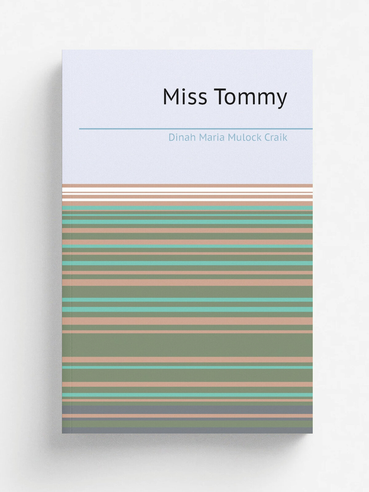 Miss Tommy | Dinah Maria Mulock Craik | 1884 | Harper & Brothers | Репринт