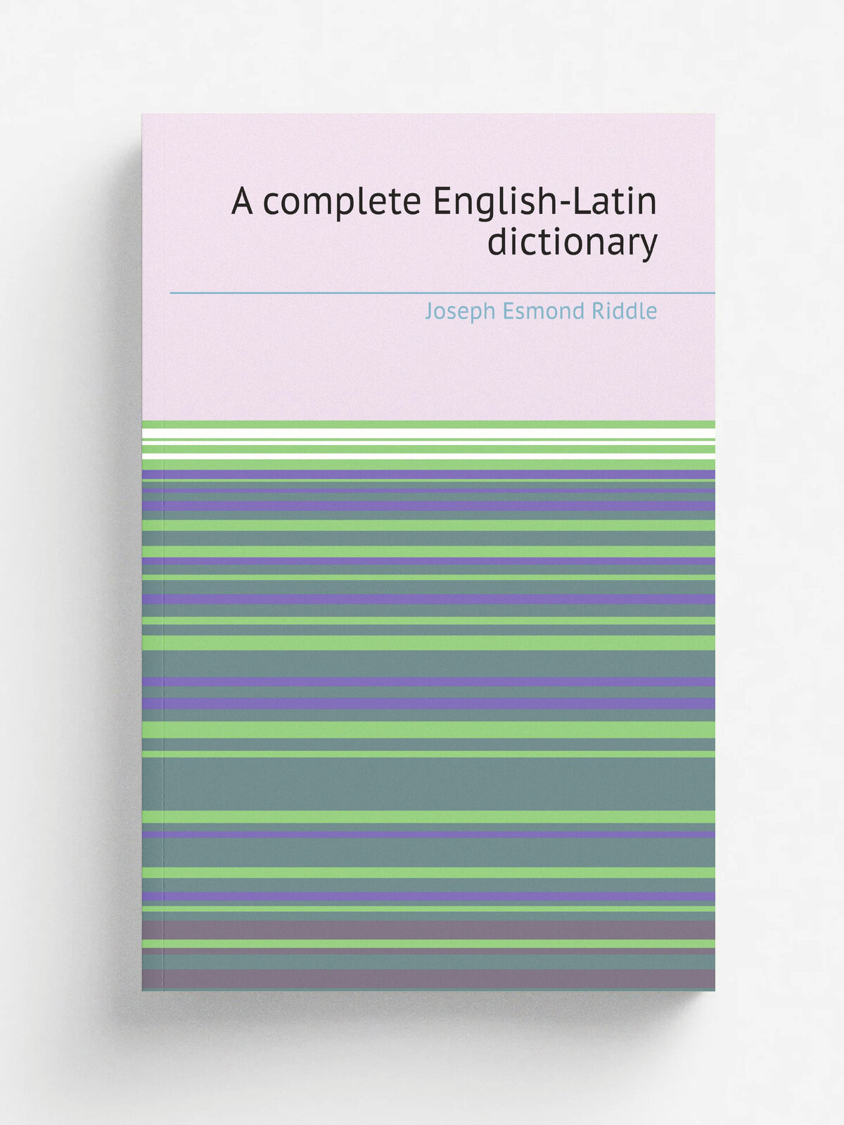 A complete English-Latin dictionary