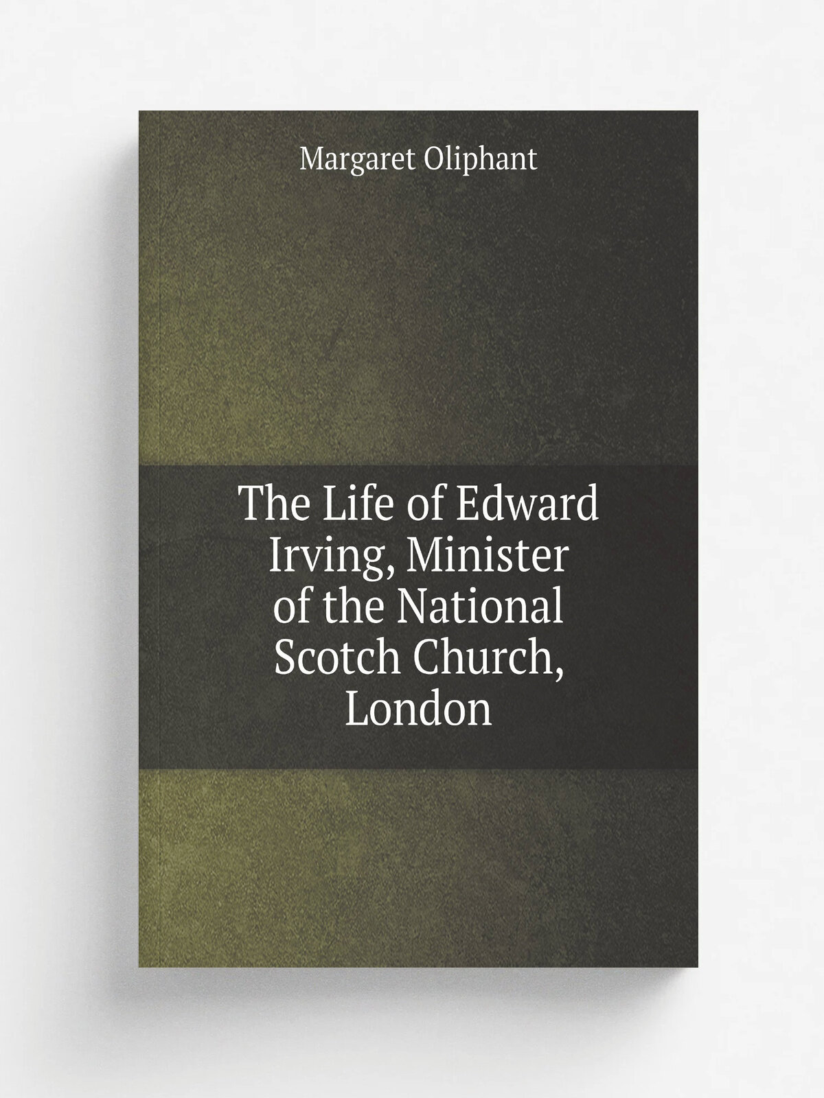 The Life of Edward Irving, Minister of the National Scotch Church, London