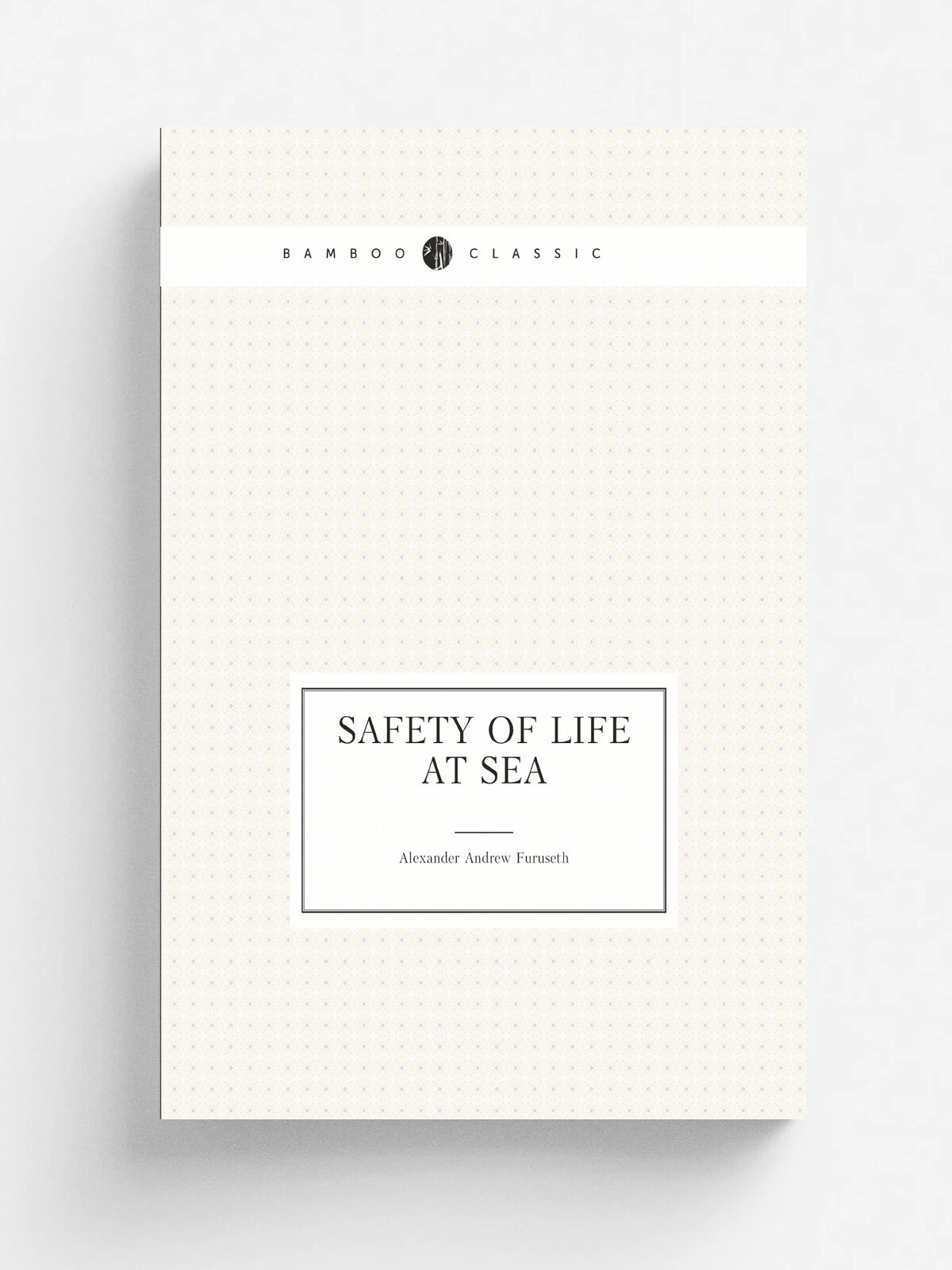Safety of Life at Sea | Alexander Andrew Furuseth | 1914 | Govt. print. off. | Репринт