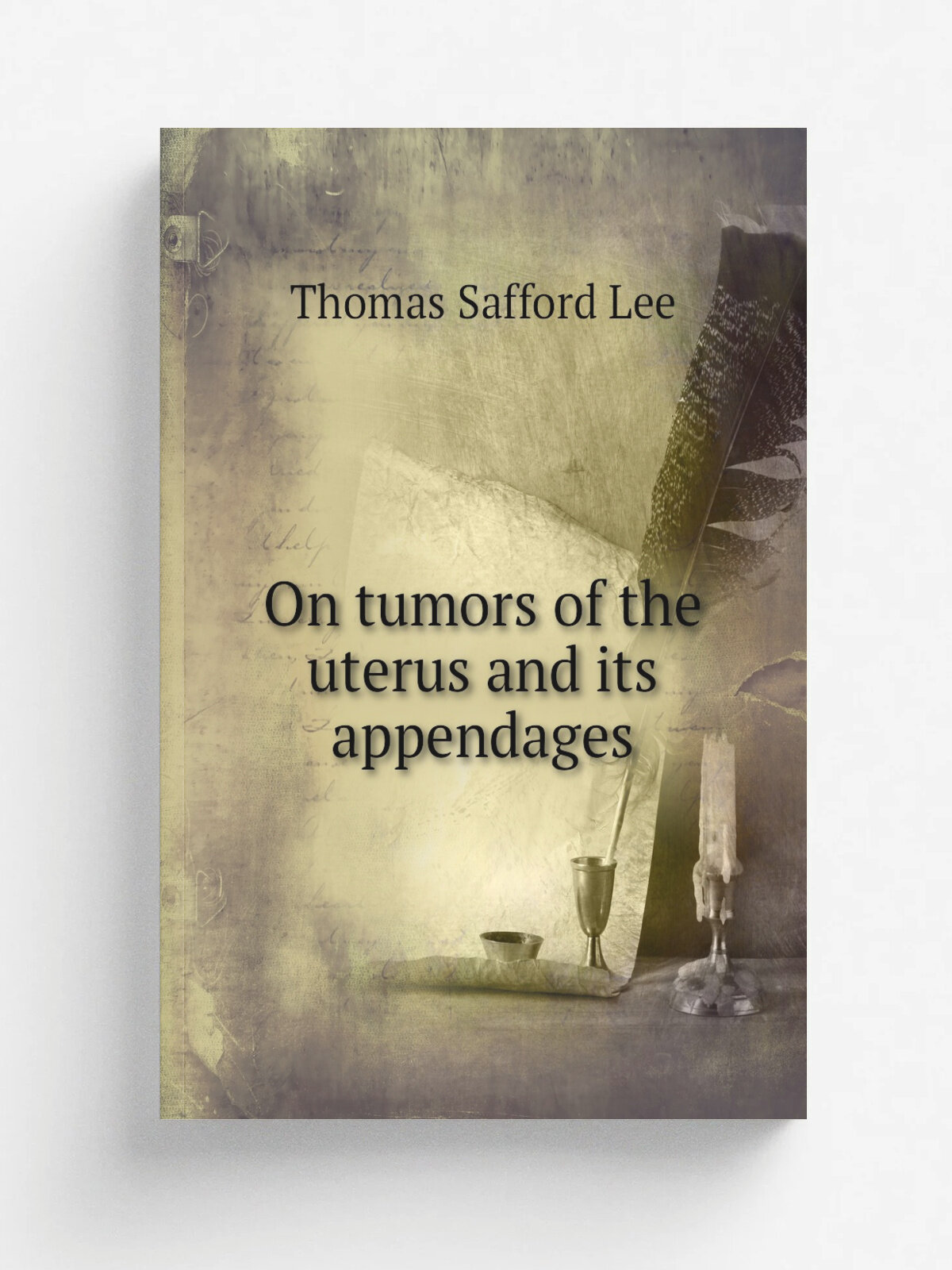On tumors of the uterus and its appendages | Thomas Safford Lee | 1847 | London | Репринт