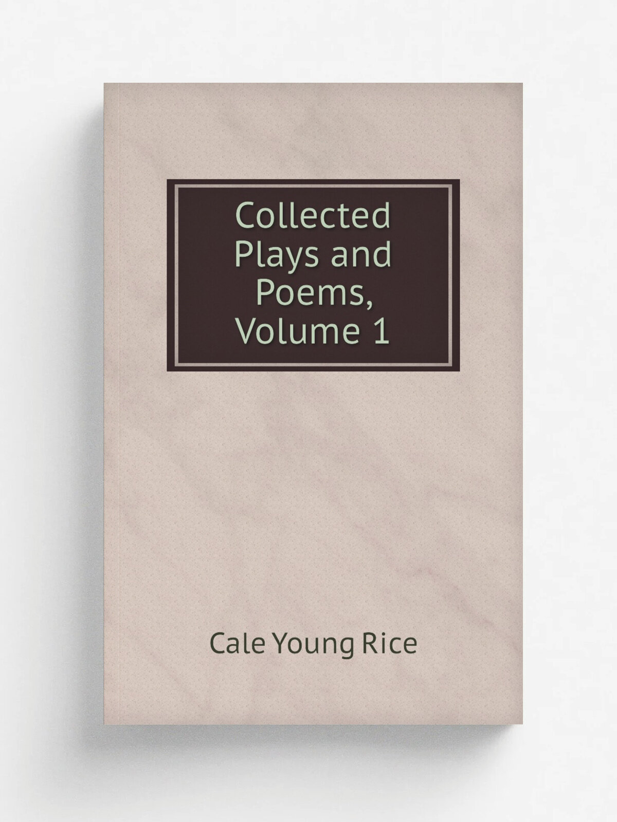 Collected Plays and Poems, Volume 1