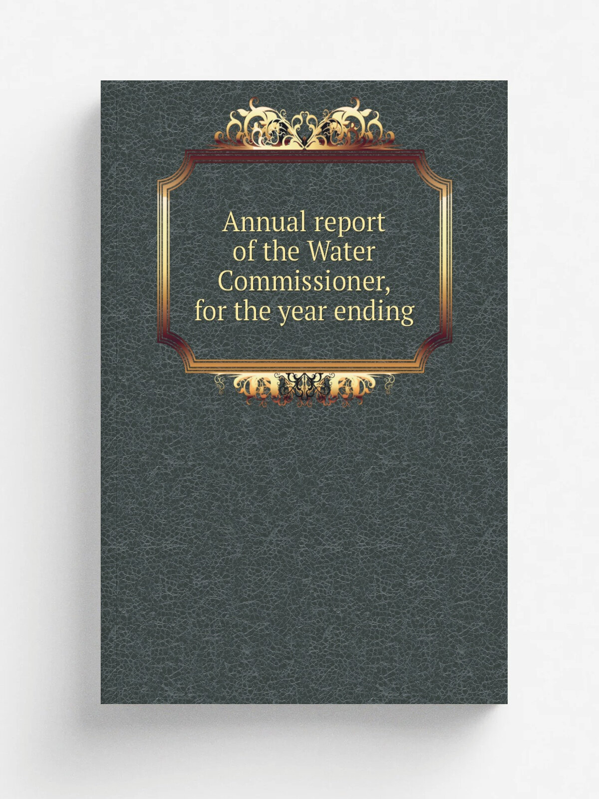 Annual report of the Water Commissioner, for the year ending