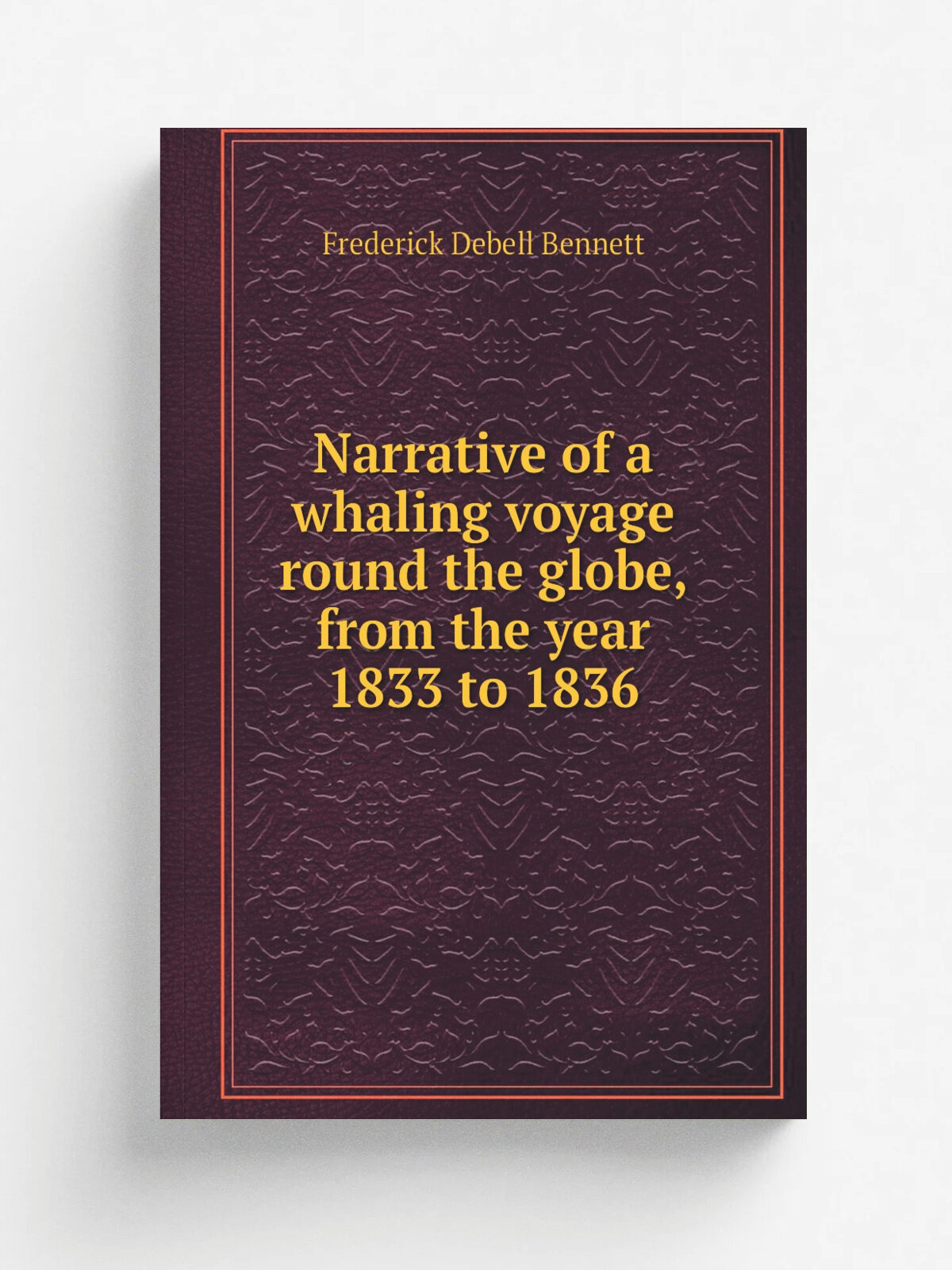 Narrative of a whaling voyage round the globe, from the year 1833 to 1836