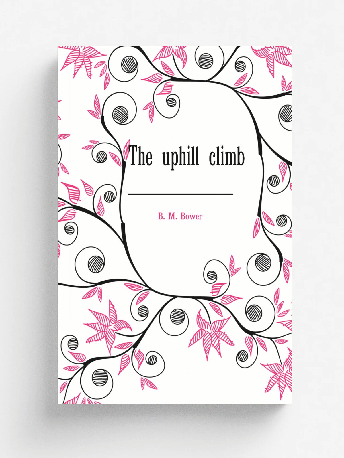 The uphill climb | B.M. Bower | Репринт