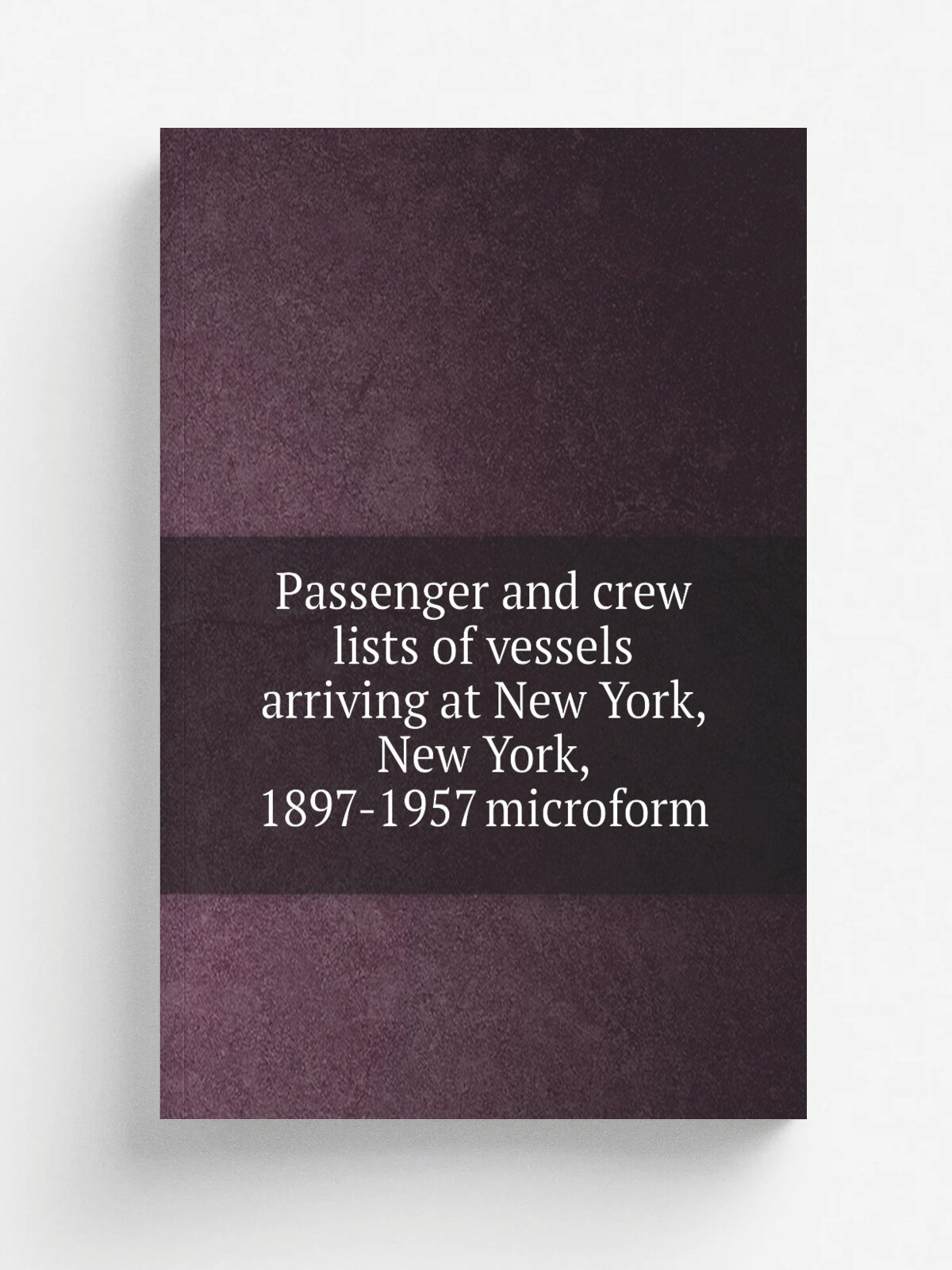 Passenger and crew lists of vessels arriving at New York, New York, 1897-1957 microform