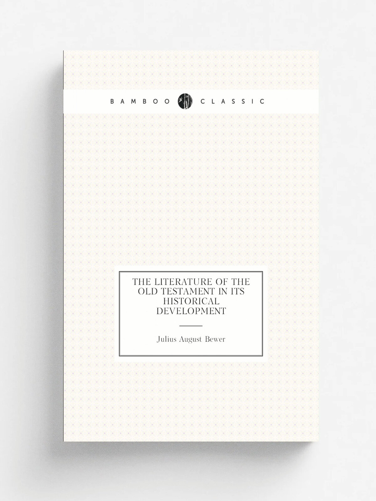 The Literature of the Old Testament in Its Historical Development