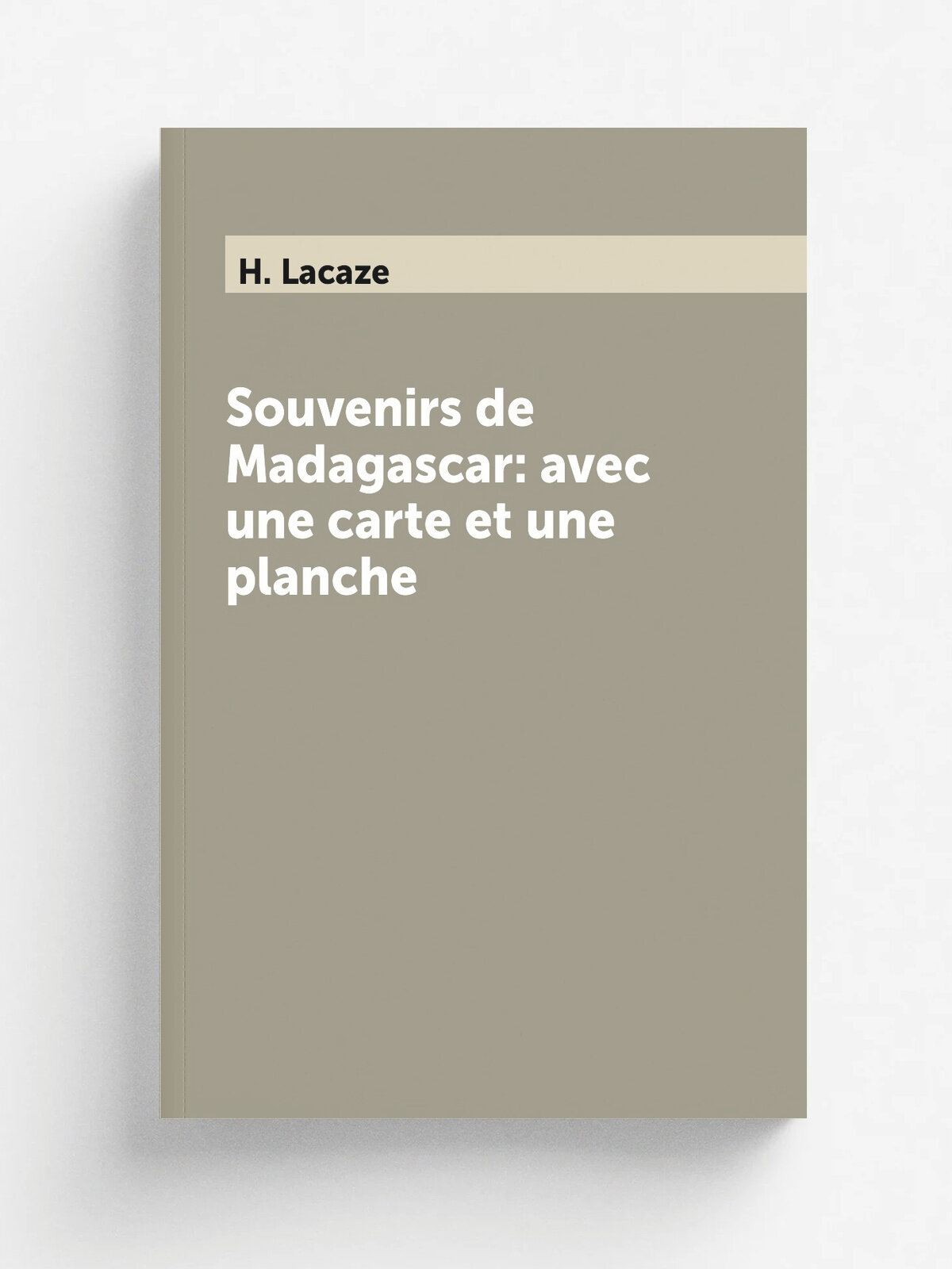 Souvenirs de Madagascar: avec une carte et une planche