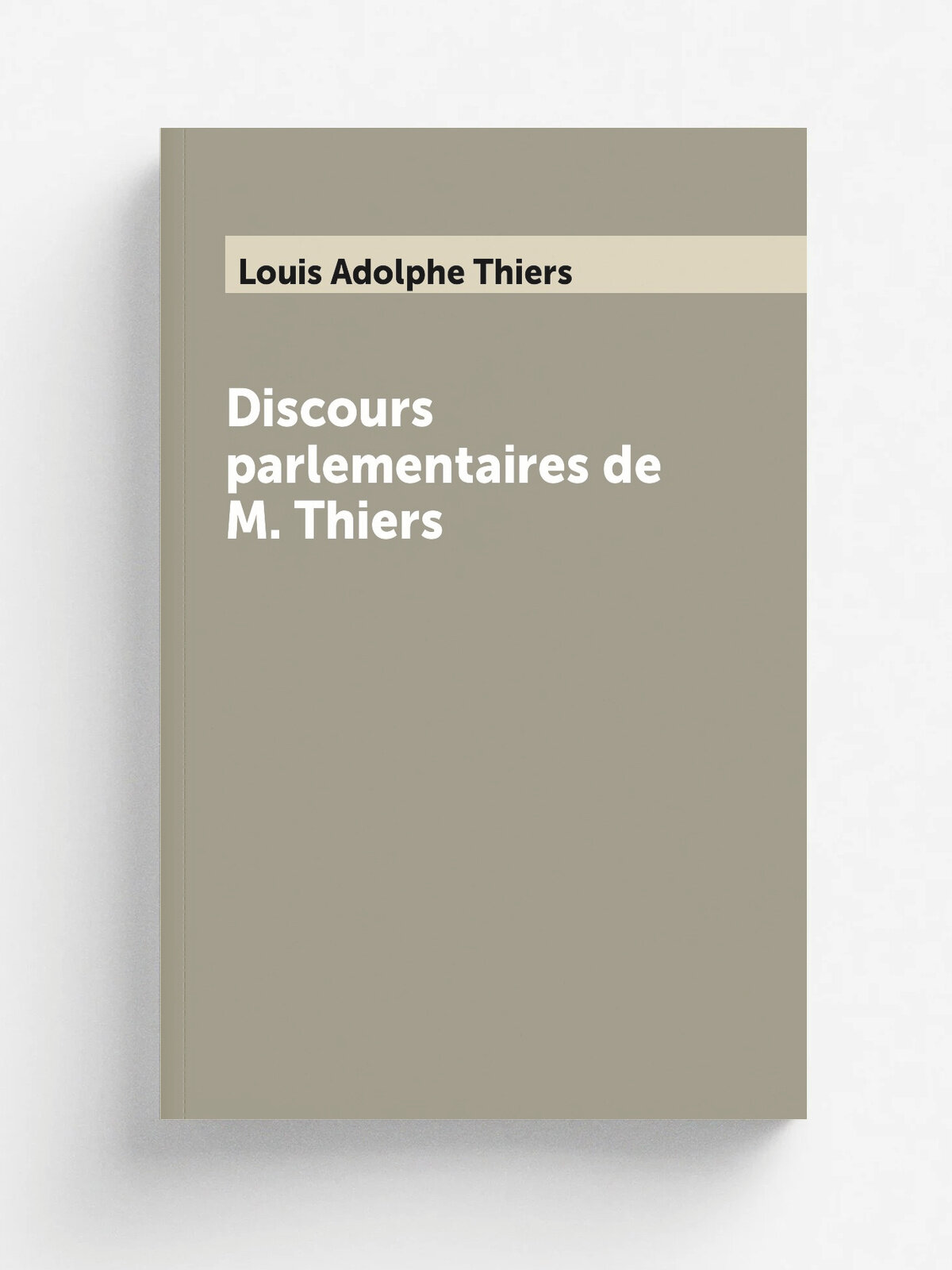 Discours parlementaires de M. Thiers