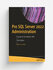Pro SQL Server 2022 Administration: A Guide for the Modern DBA (3rd ed. 2023)