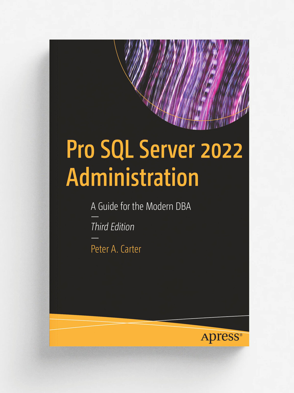 Pro SQL Server 2022 Administration: A Guide for the Modern DBA (3rd ed. 2023)