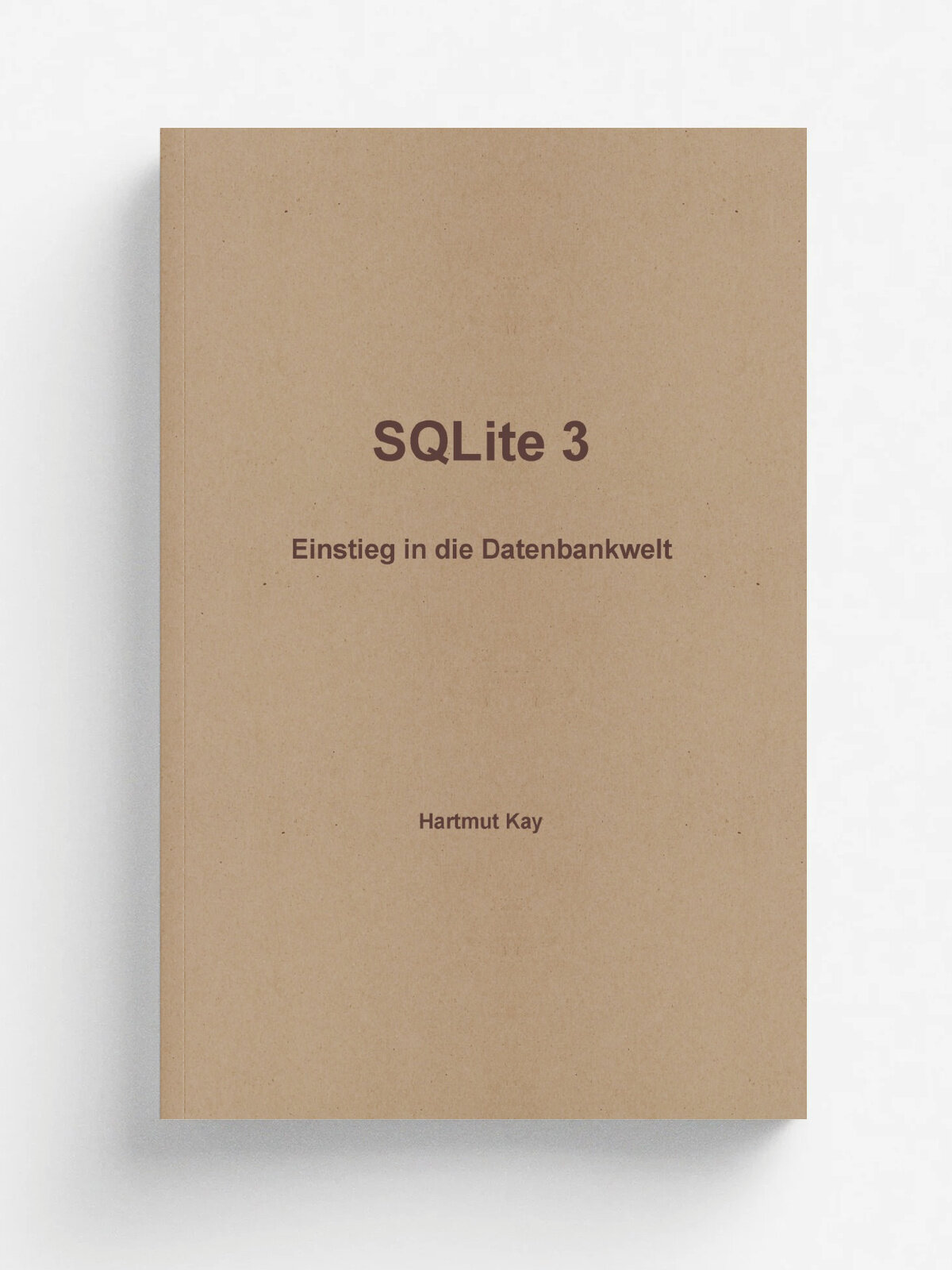 SQlite 3 - Einstieg in Die Datenbankwelt. SQlite 3 - Вход в мир баз данных: на немецком языке