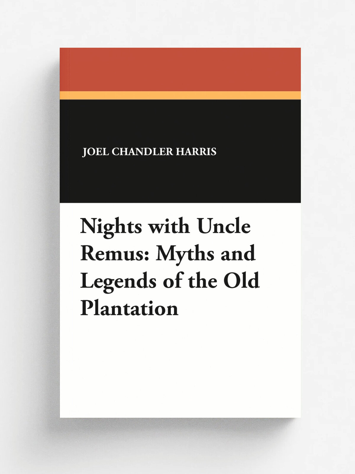 Nights with Uncle Remus. Myths and Legends of the Old Plantation