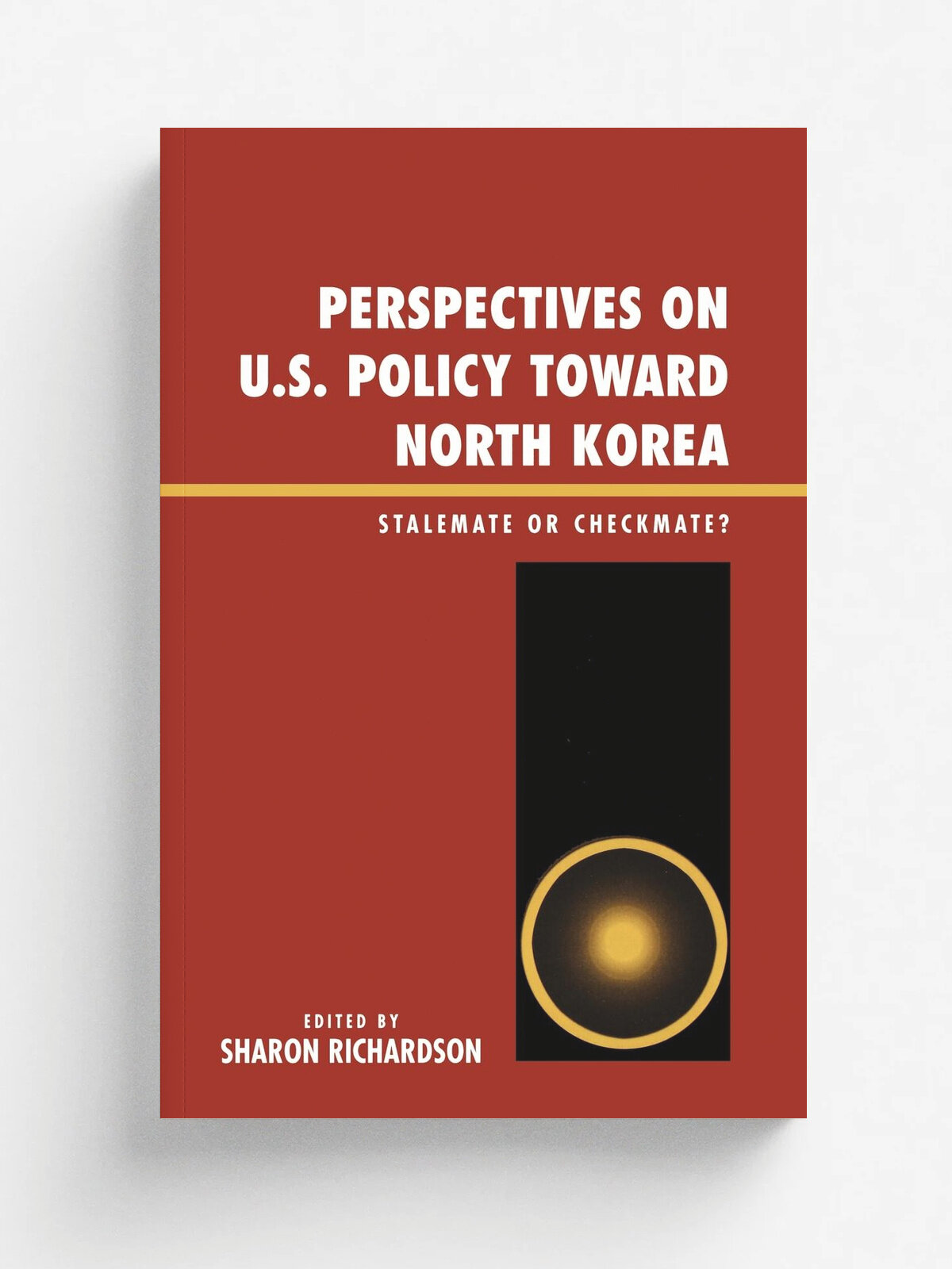 Perspectives on U.S. Policy Toward North Korea. Stalemate or Checkmate?