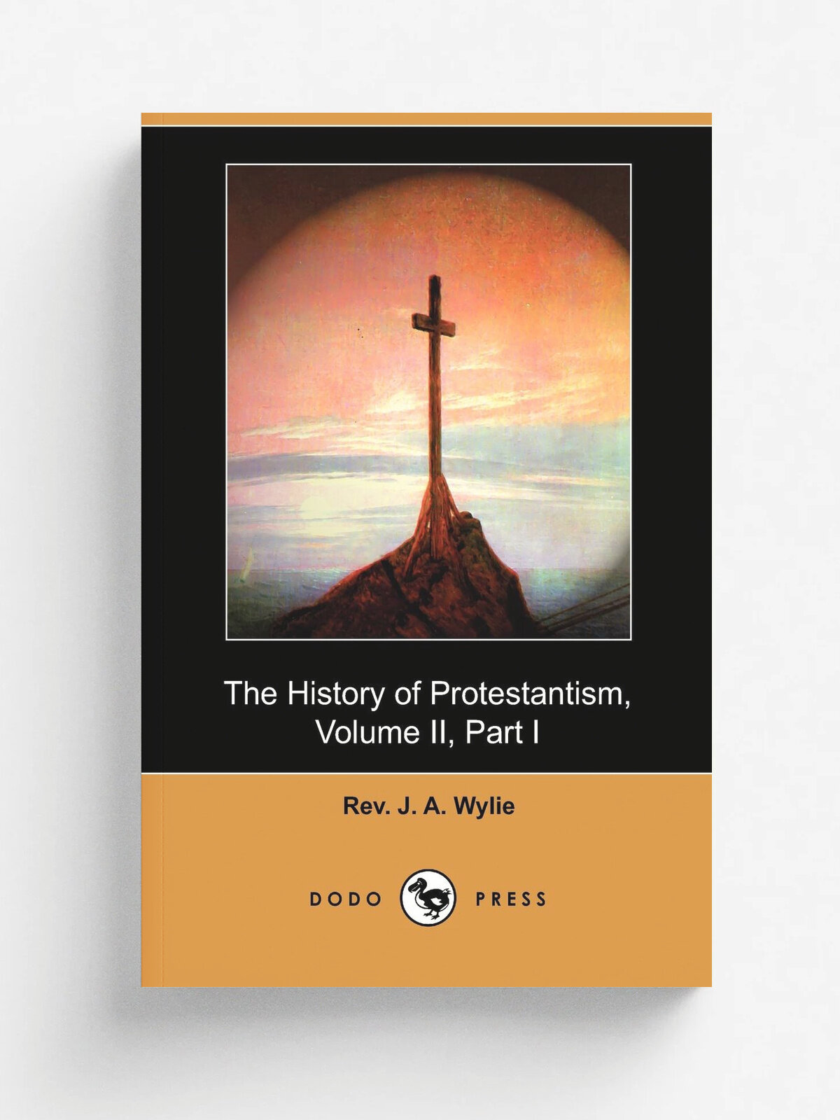 The History of Protestantism, Volume II, Part I (Dodo Press)