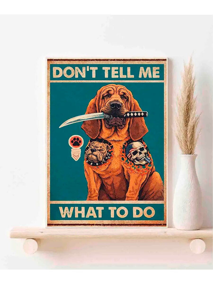 Бладхаунд, Don't Tell Me What To Do, Плакат 30x42см
