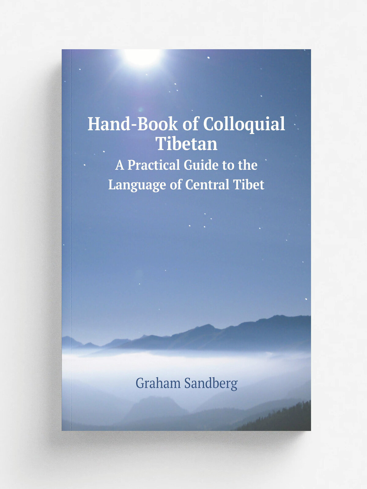 Hand-Book of Colloquial Tibetan. A Practical Guide to the Language of Central Tibet
