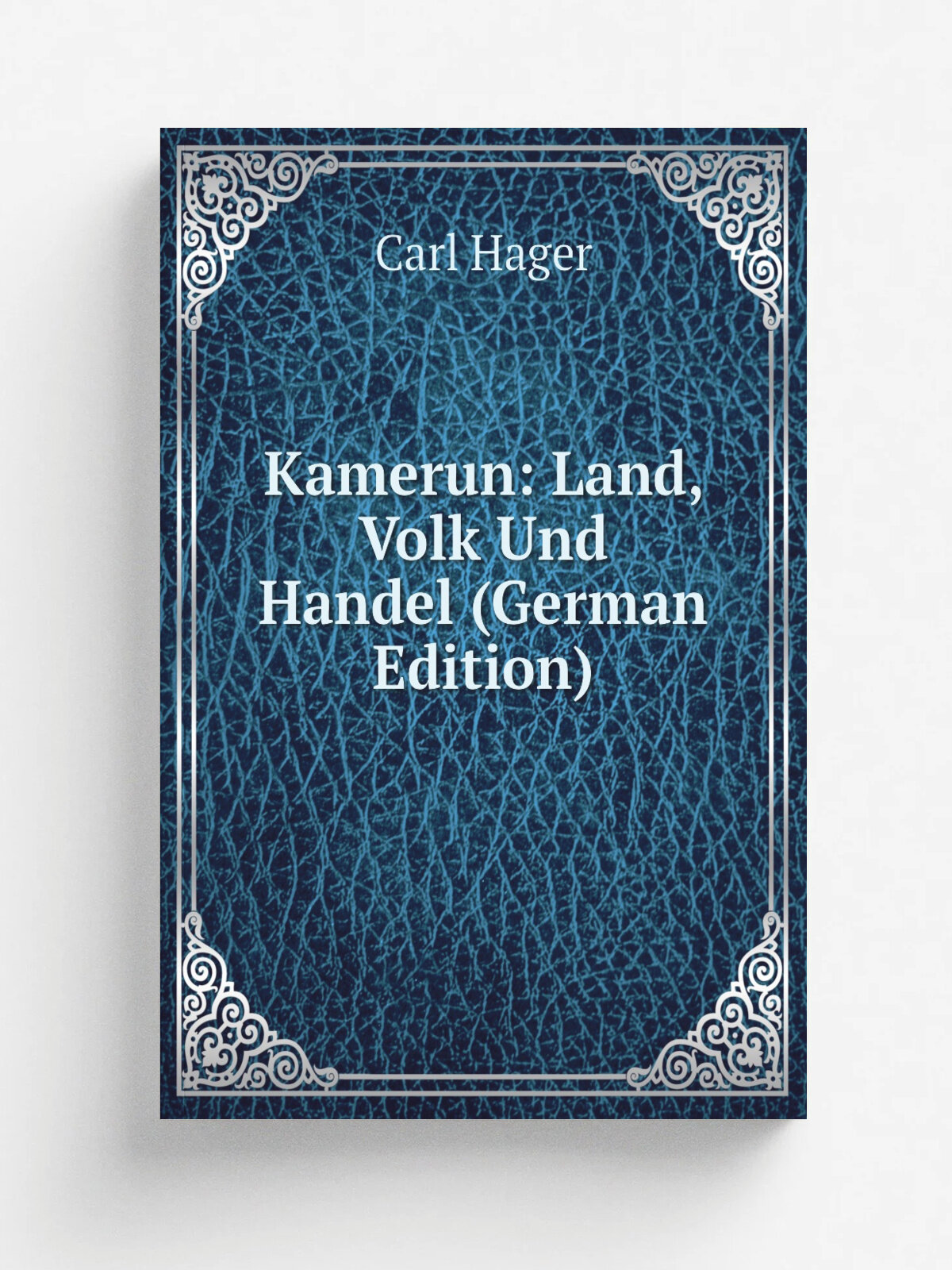 Kamerun: Land, Volk Und Handel (German Edition) | Carl Hager | Репринт