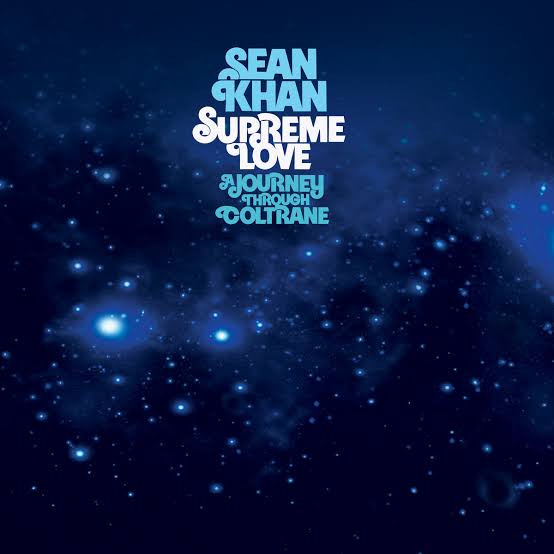 Sean Khan - Supreme Love - A Journey Through Coltrane