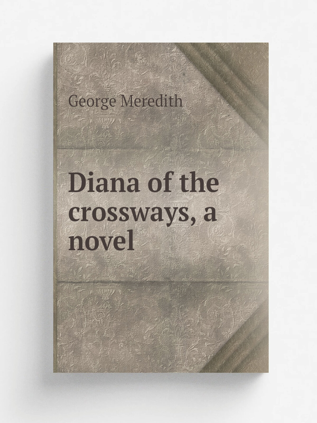Diana of the crossways, a novel | George Meredith | 1911 | New York C. Scribner's sons | Репринт