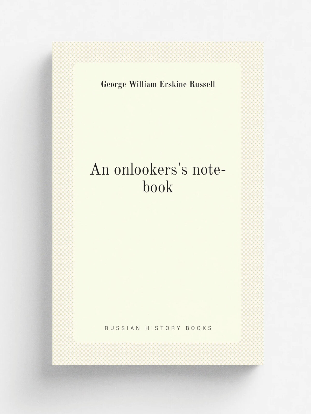 An onlookers's note-book