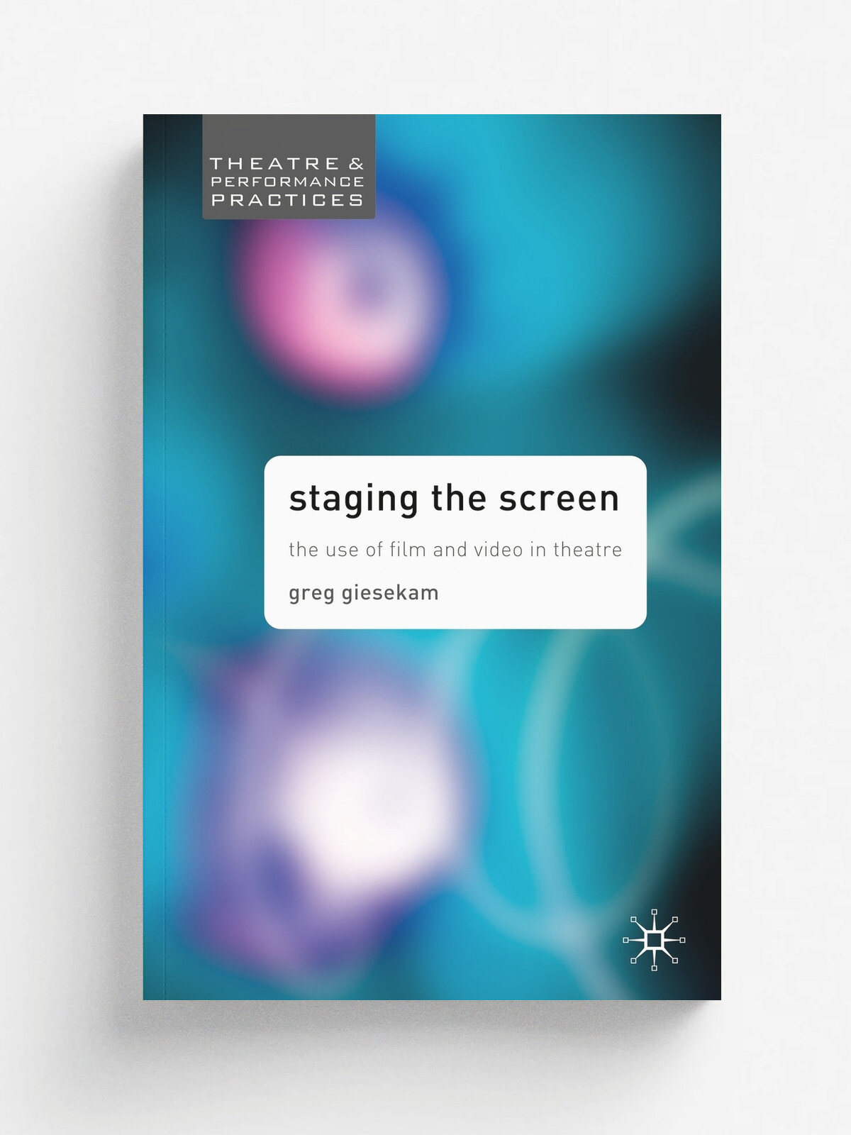 Staging the Screen. The Use of Film and Video in Theatre