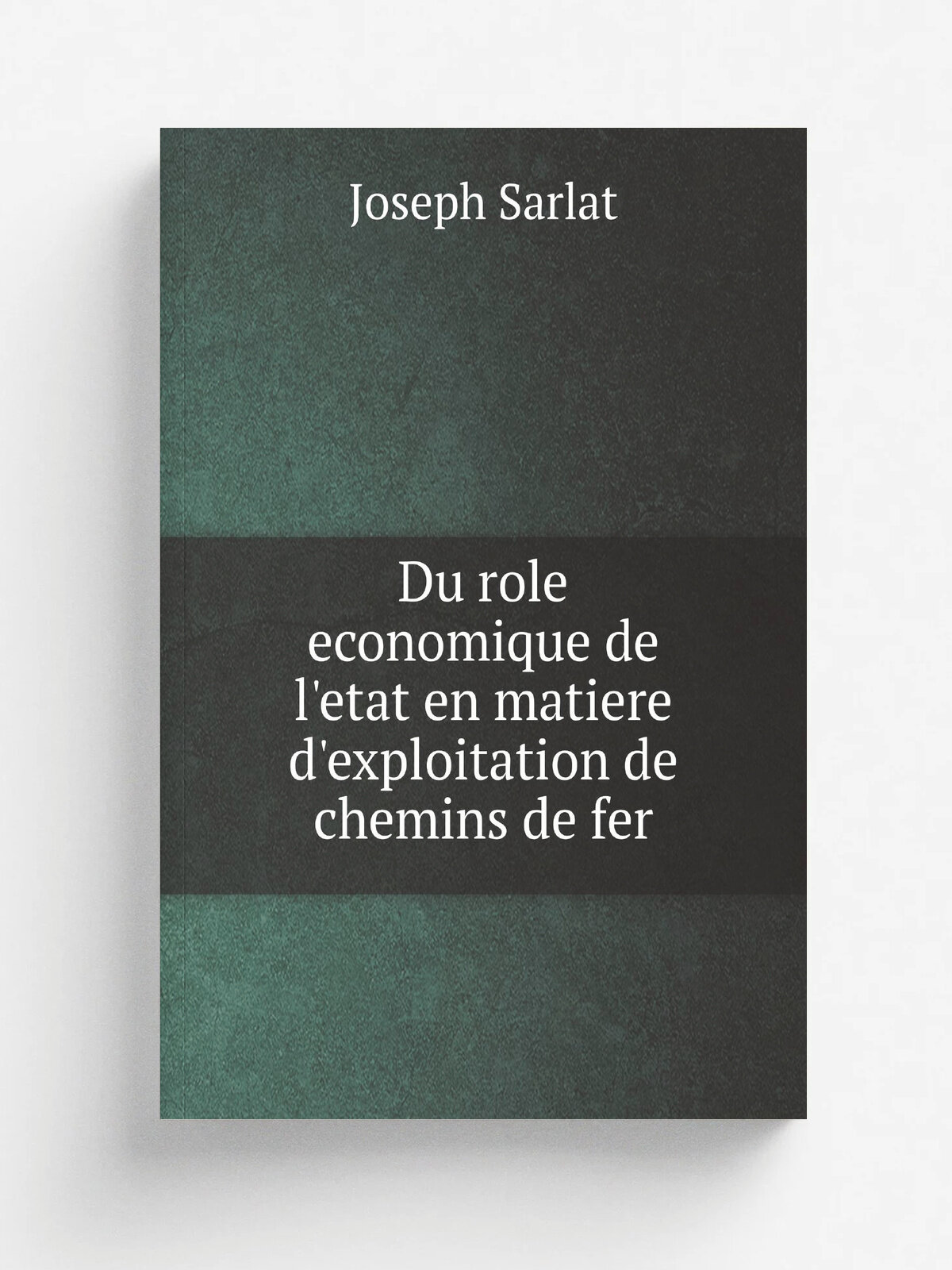 Du role economique de l'etat en matiere d'exploitation de chemins de fer