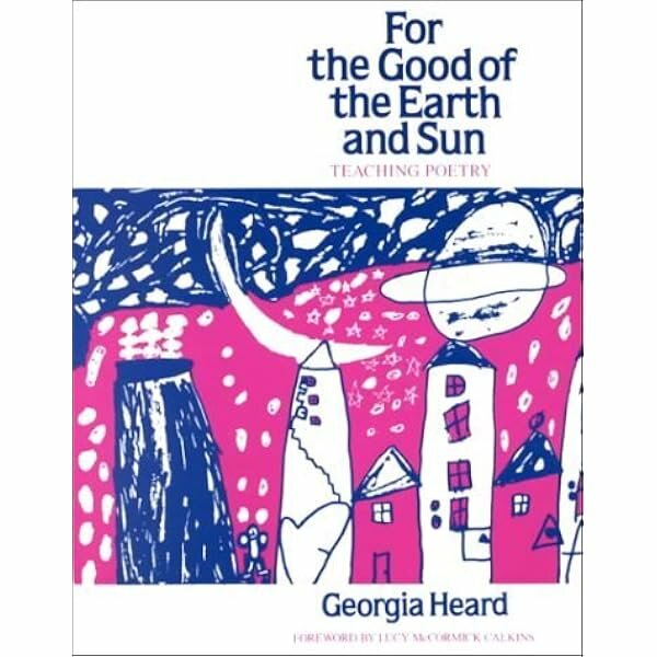 For the Good of the Earth and Sun: Teaching Poetry (Heinemann/Cassell Language & Literacy S)，Reprinted paperback book