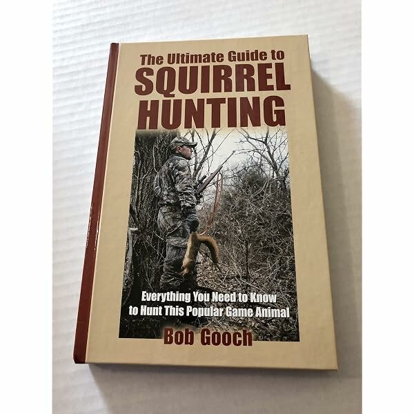 The Ultimate Guide to Squirrel Hunting: Everything You Need to Know to Hunt This Popular Game Animal，Reprinted paperback book